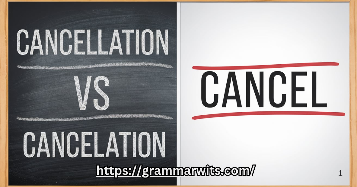 Cancellation vs Cancelation: Which Spelling is Correct?