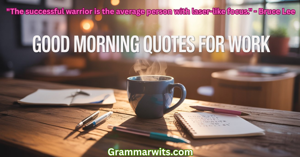 50+ Motivational Good Morning Quotes for Work