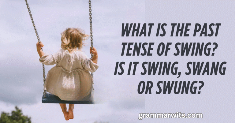 What is the past tense of swing? Is it swing, swang or swung?