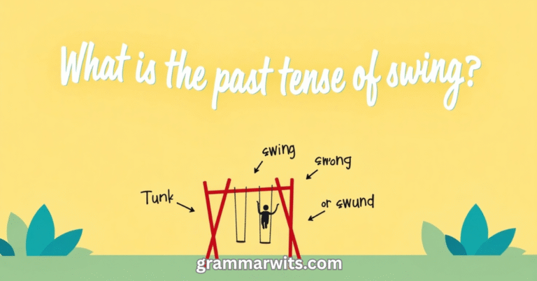 What is the past tense of swing? Is it swing, swang or swung?