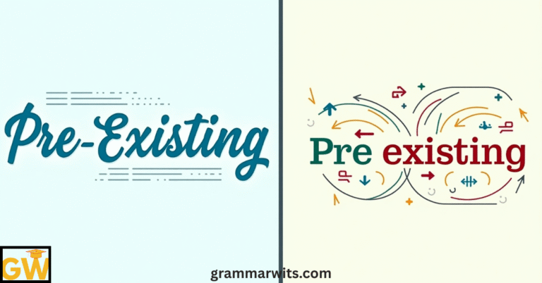 Pre-Existing or Preexisting: Which One is Correct?