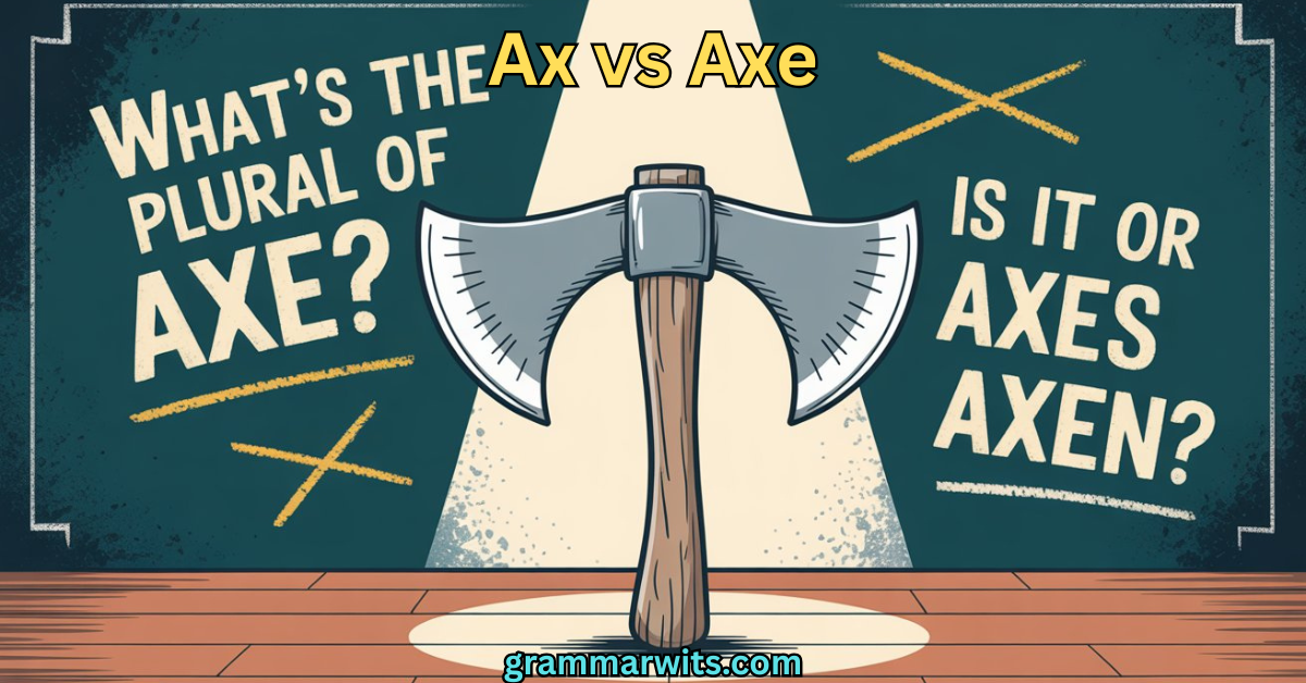What’s the Plural of Axe? Is it Axes or Axen?