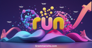 Understanding How “Run” Changes in the Past and Past Participle